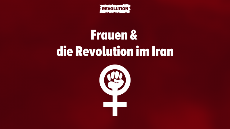 Frauen und die Revolution im Iran – REVOLUTION