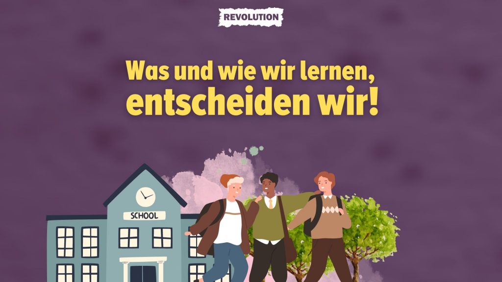 Was und wie wir lernen, entscheiden wir! – REVOLUTION
