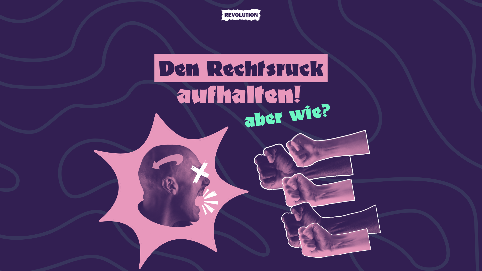 Den Rechtsruck aufhalten – aber wie? – REVOLUTION