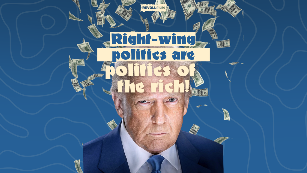 Right-wing politics is the politics of the rich – REVOLUTION