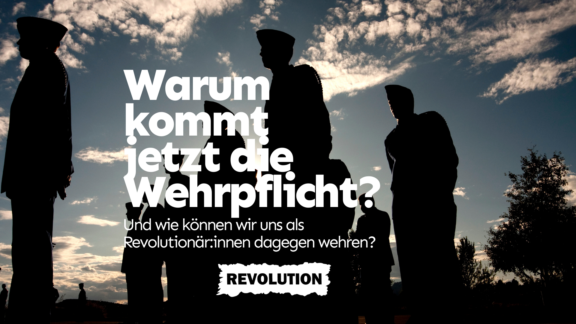 Warum kommt jetzt die Wehrpflicht und wie können wir als revolutionäre ...